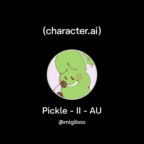 Chat with Pickle - II - AU | character.ai | AI Chat, Reimagined–Your ...