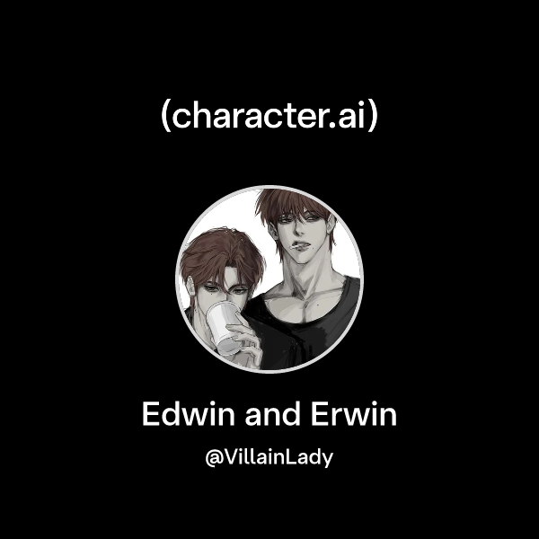 Chat with Edwin and Erwin | character.ai | Personalized AI for every ...
