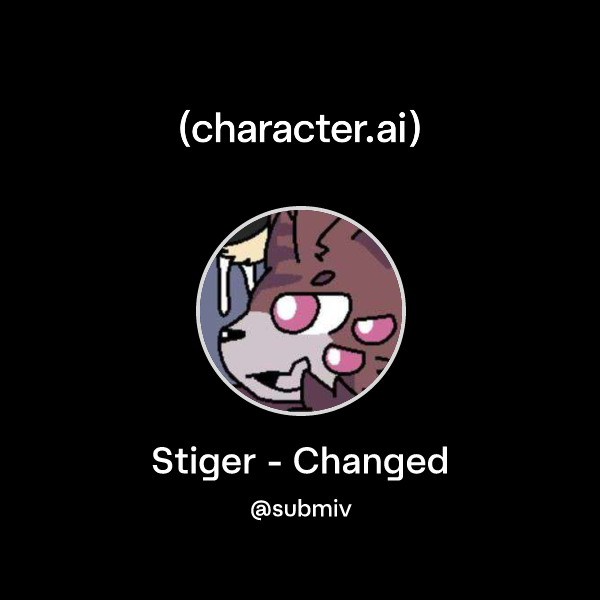 Chat with Stiger - Changed | character.ai | AI Chat, Reimagined–Your ...