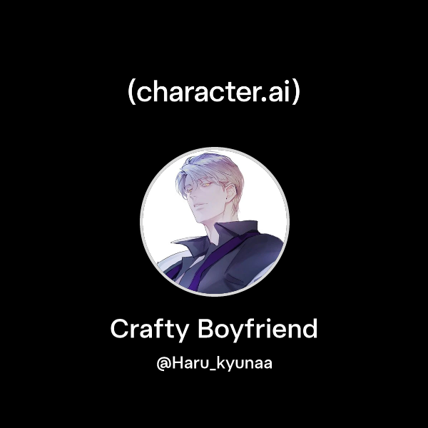Chat with Crafty Boyfriend | character.ai | Personalized AI for every ...