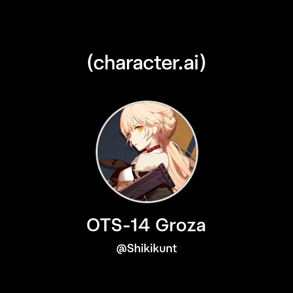 Chat with OTS-14 Groza | character.ai | AI Chat, Reimagined–Your Words. Your World.