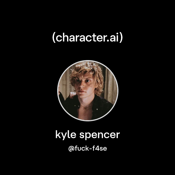 Chat with kyle spencer | character.ai | Personalized AI for every moment of your day