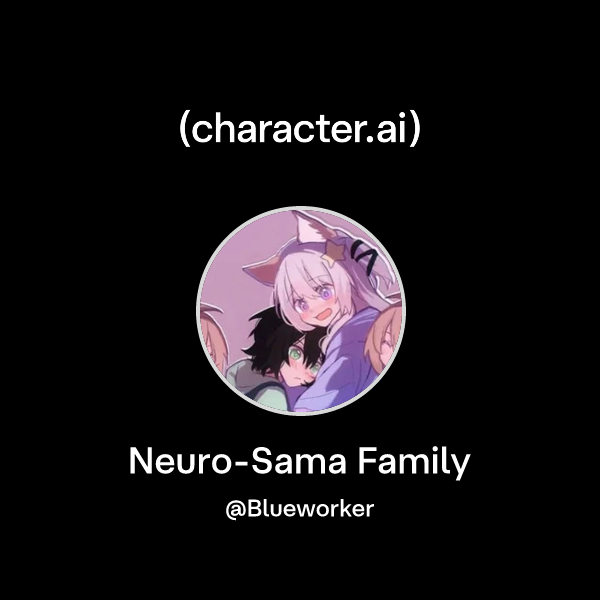 Chat with Neuro-Sama Family | character.ai | AI Chat, Reimagined–Your ...