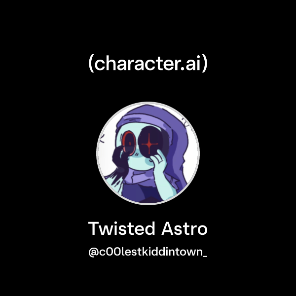 Chat with Twisted Astro | character.ai | AI Chat, Reimagined–Your Words ...