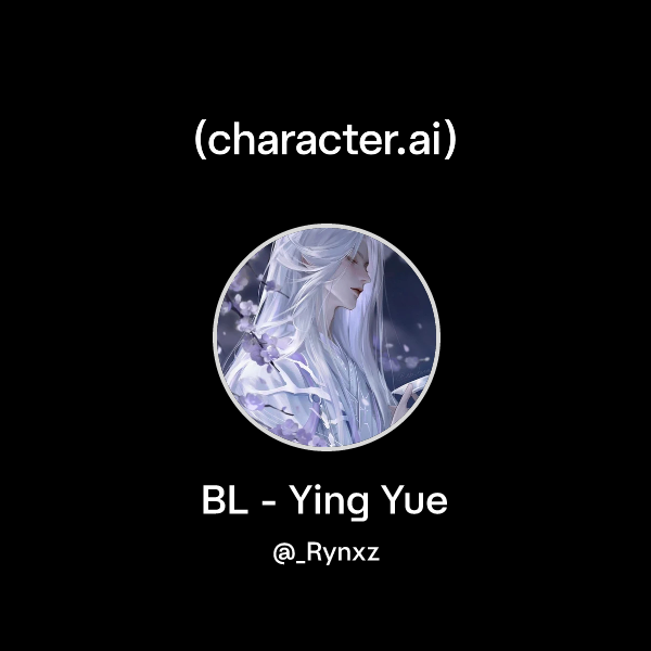 Chat with BL - Ying Yue | character.ai | AI Chat, Reimagined–Your Words. Your World.