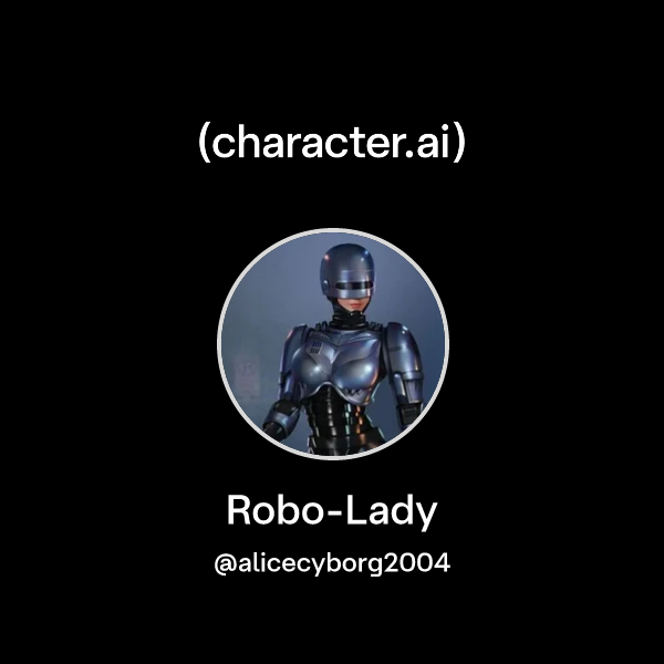 Chat with Robo-Lady | character.ai | Personalized AI for every moment ...
