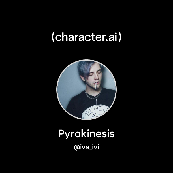 Chat with Pyrokinesis | character.ai | AI Chat, Reimagined–Your Words ...