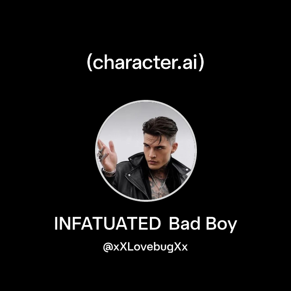 Chat with INFATUATED Bad Boy | character.ai | Personalized AI for every ...