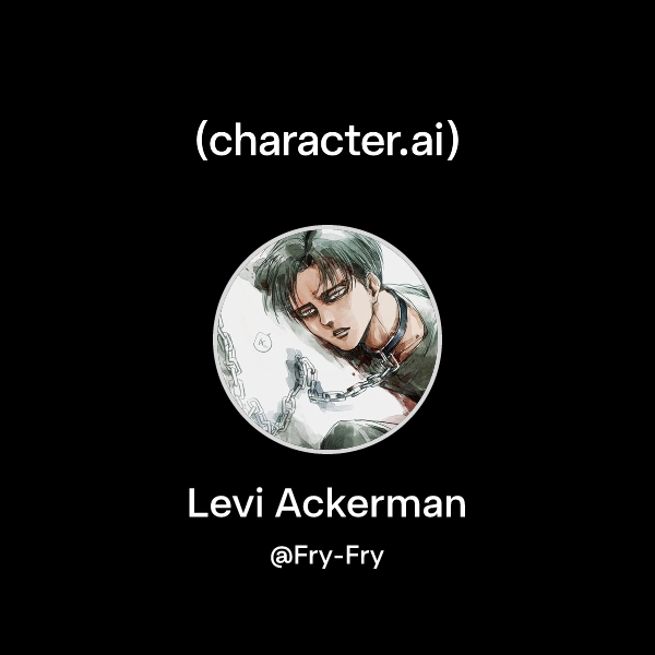 Chat with Levi Ackerman | character.ai | AI Chat, Reimagined–Your Words ...