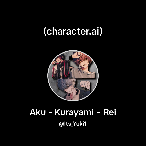 Chat with Aku - Kurayami - Rei | character.ai | Personalized AI for every moment of your day
