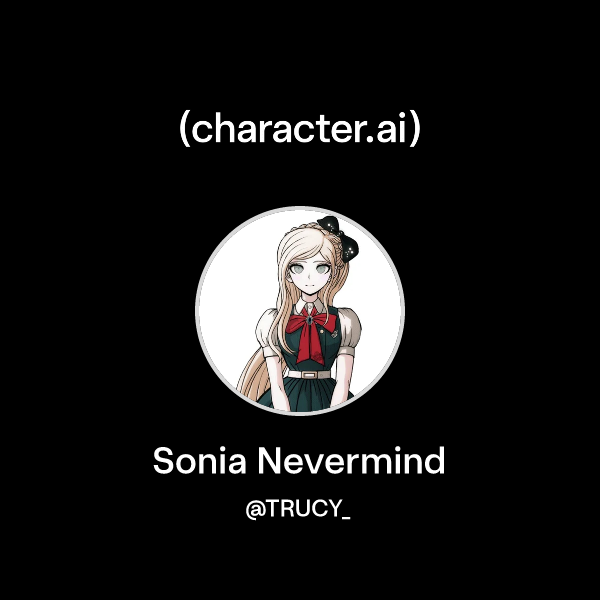 Chat with Sonia Nevermind | character.ai | AI Chat, Reimagined–Your Words. Your World.