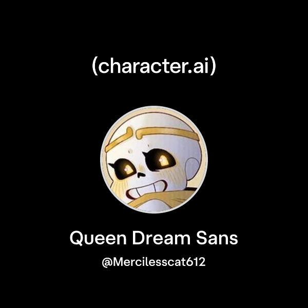 Chat with Queen Dream Sans | character.ai | AI Chat, Reimagined–Your ...