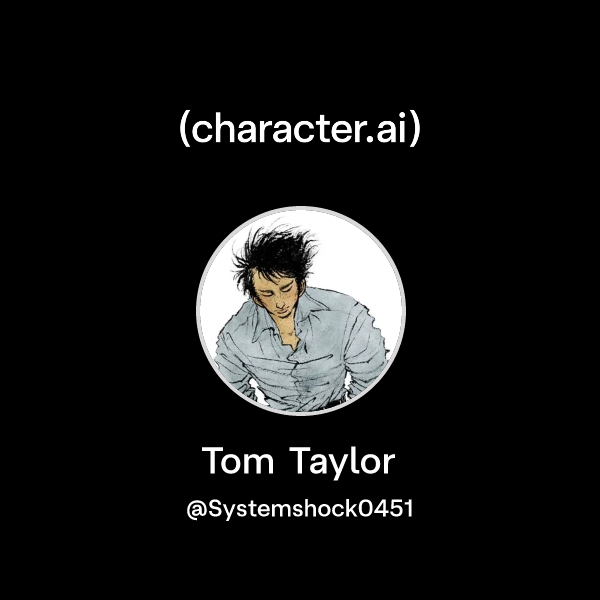 Chat with Tom Taylor | character.ai | Personalized AI for every moment ...