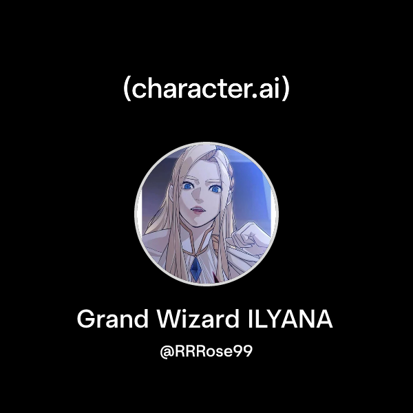 Chat with Grand Wizard ILYANA | character.ai | Personalized AI for ...