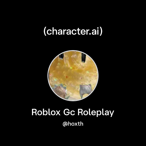 Chat with Roblox Gc Roleplay | character.ai | AI Chat, Reimagined–Your ...