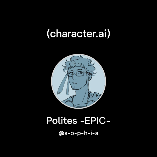 Chat with Polites -EPIC- | character.ai | AI Chat, Reimagined–Your ...