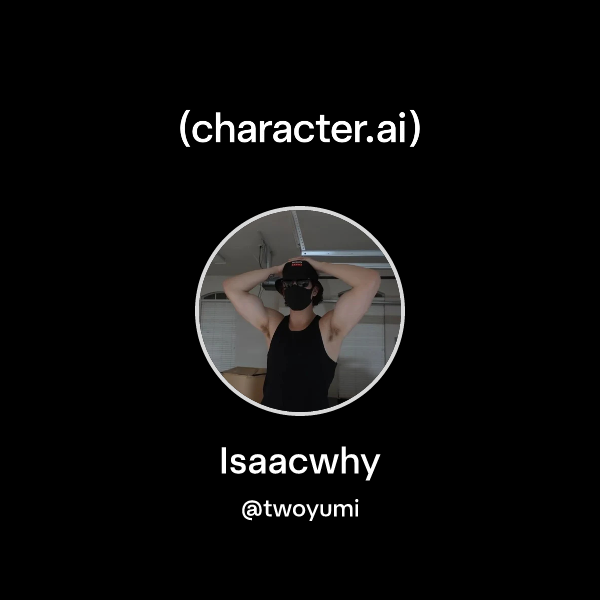 Chat with Isaacwhy | character.ai | AI Chat, Reimagined–Your Words ...