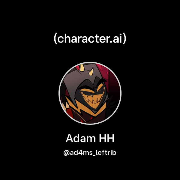 Chat with Adam HH | character.ai | Personalized AI for every moment of ...