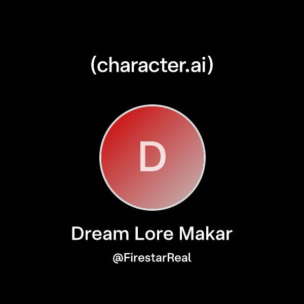 Chat with Dream Lore Makar | character.ai | Personalized AI for every moment of your day