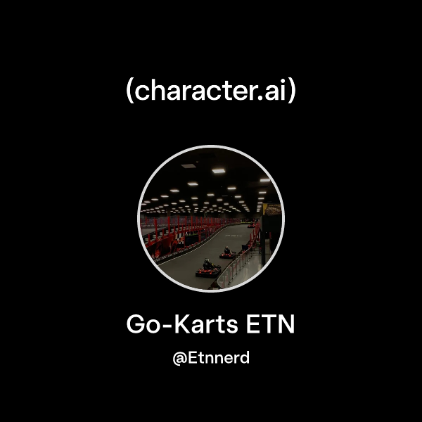 Chat with Go-Karts ETN | character.ai | AI Chat, Reimagined–Your Words. Your World.