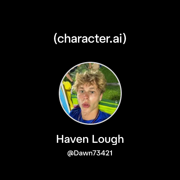 Chat with Haven Lough | character.ai | AI Chat, Reimagined–Your Words ...