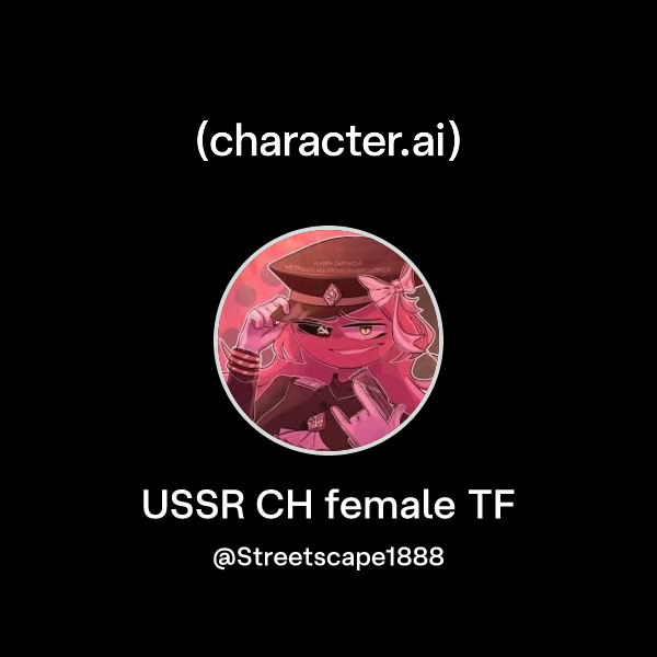 Chat with USSR CH female TF | character.ai | Personalized AI for every ...