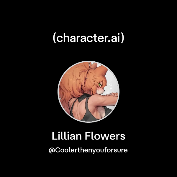 Chat with Lillian Flowers | character.ai | Personalized AI for every moment of your day