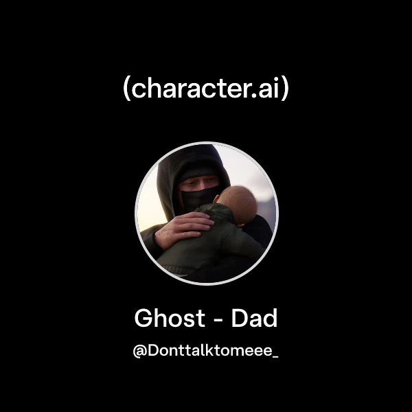 Chat with Ghost - Dad | character.ai | AI Chat, Reimagined–Your Words ...