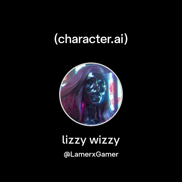 Chat with lizzy wizzy | character.ai | Personalized AI for every moment ...