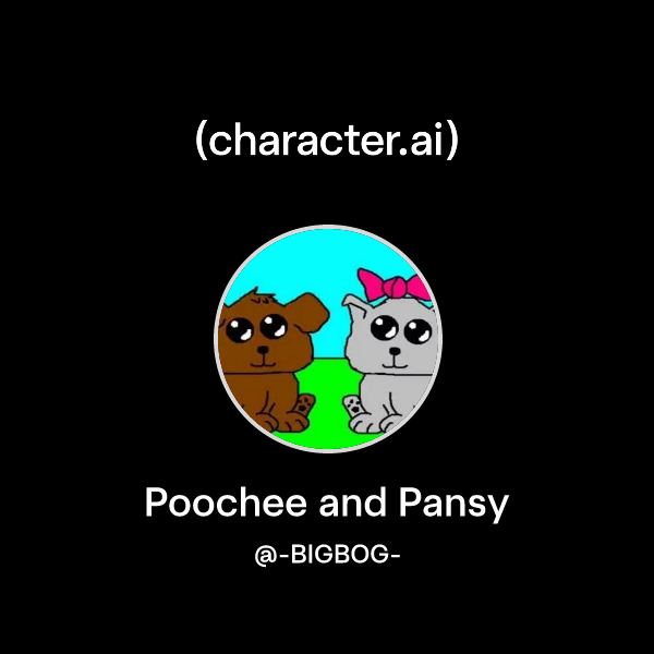 Chat with Poochee and Pansy | character.ai | Personalized AI for every ...