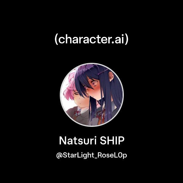 Chat with Natsuri SHIP | character.ai | AI Chat, Reimagined–Your Words ...