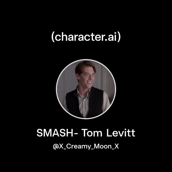 Chat with SMASH- Tom Levitt | character.ai | AI Chat, Reimagined–Your ...