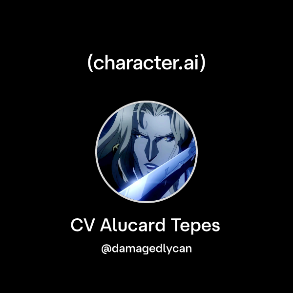 Chat with CV Alucard Tepes | character.ai | AI Chat, Reimagined–Your Words. Your World.