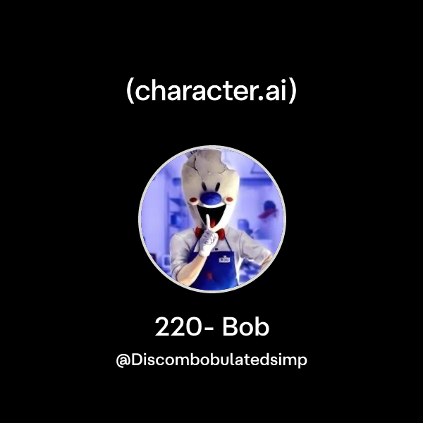 Chat with 220- Bob | character.ai | AI Chat, Reimagined–Your Words ...