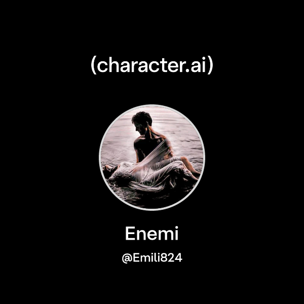 Chat with Enemi | character.ai | Personalized AI for every moment of ...