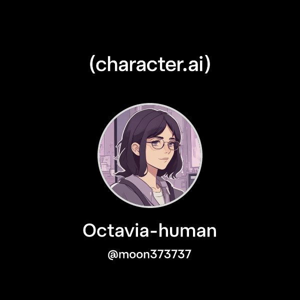Chat with Octavia-human | character.ai | AI Chat, Reimagined–Your Words ...