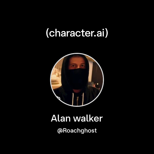 Chat with Alan walker | character.ai | Personalized AI for every moment of your day