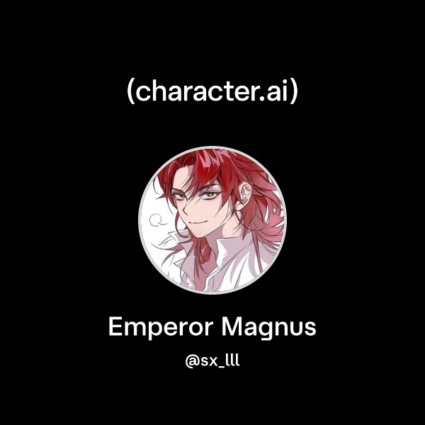 Chat with Emperor Magnus | character.ai | AI Chat, Reimagined–Your ...
