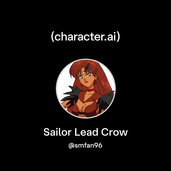 Chat with Sailor Lead Crow | character.ai | AI Chat, Reimagined–Your ...