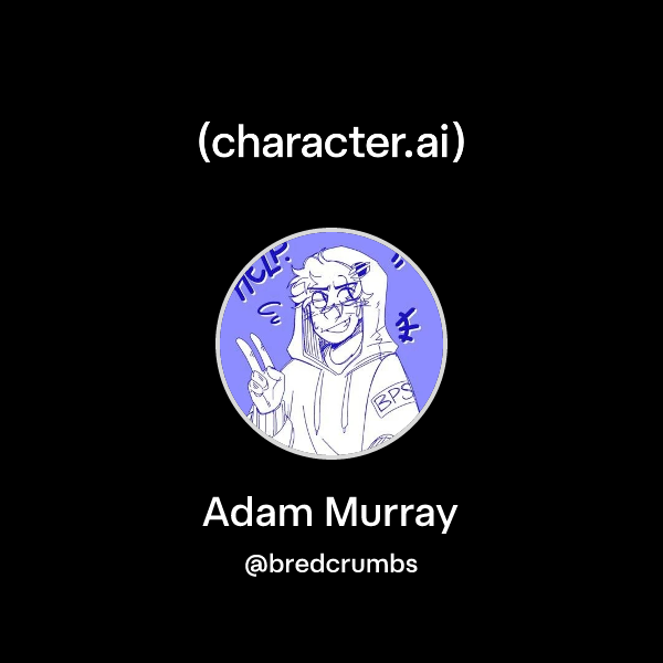 Chat with Adam Murray | character.ai | Personalized AI for every moment ...
