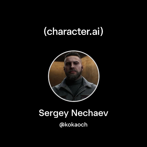 Chat with Sergey Nechaev | character.ai | AI Chat, Reimagined–Your ...