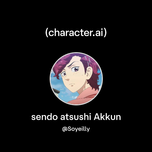 Chat with sendo atsushi Akkun | character.ai | AI Chat, Reimagined–Your Words. Your World.