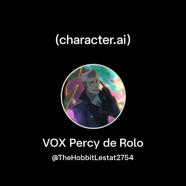 Chat with VOX Percy de Rolo | character.ai | AI Chat, Reimagined–Your ...