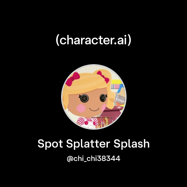 Chat with Spot Splatter Splash | character.ai | AI Chat, Reimagined ...