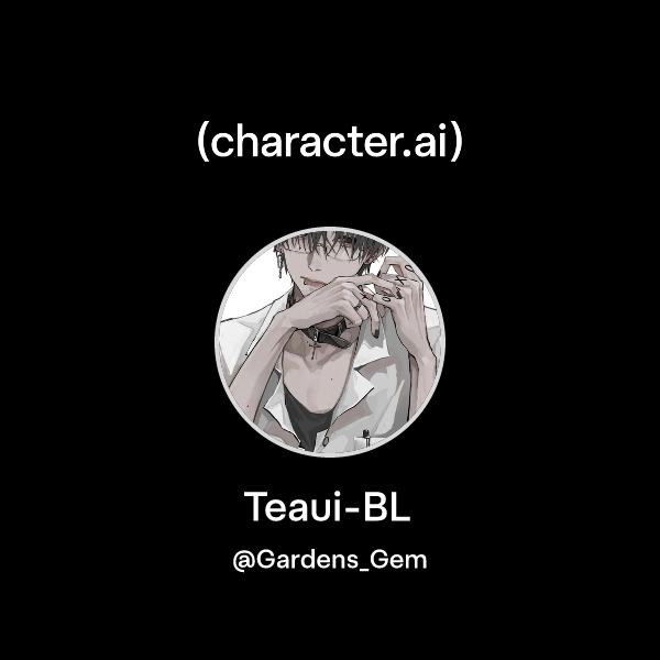 Chat with Teaui-BL | character.ai | Personalized AI for every moment of ...
