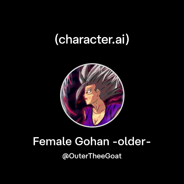 Chat with Female Gohan -older- | character.ai | AI Chat, Reimagined ...