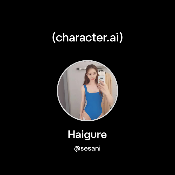 Chat with Haigure | character.ai | Personalized AI for every moment of ...