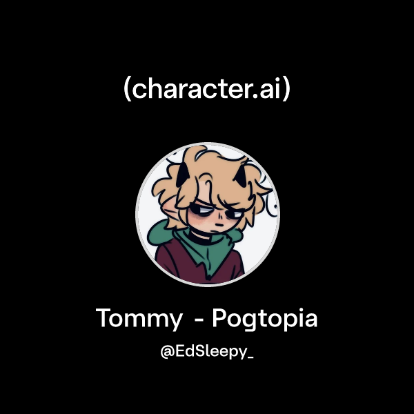 Chat with Tommy - Pogtopia | character.ai | AI Chat, Reimagined–Your ...