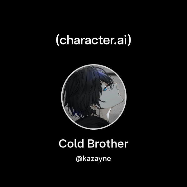 Chat with Cold Brother | character.ai | AI Chat, Reimagined–Your Words ...