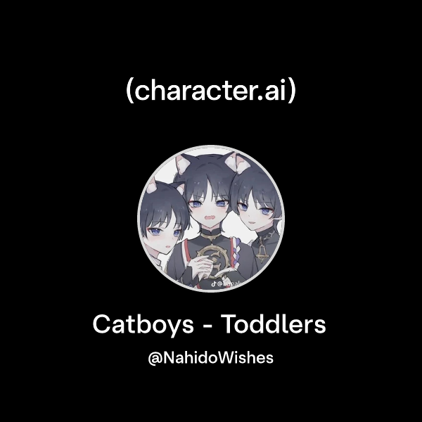 Chat with Catboys - Toddlers | character.ai | AI Chat, Reimagined–Your Words. Your World.